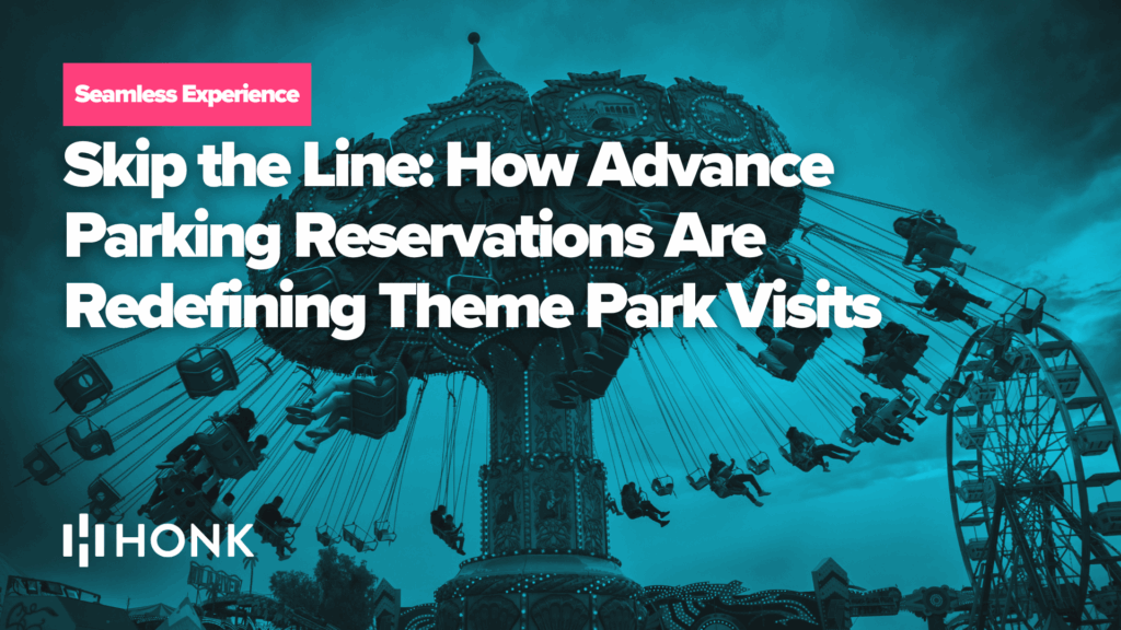 Skip the Line: How Advance Parking Reservations Are Redefining Theme ...